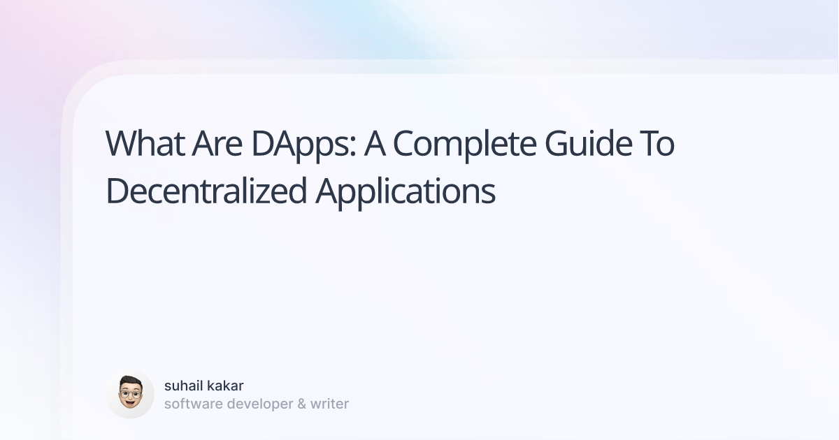 What Are DApps: A Complete Guide To Decentralized Applications | Suhail ... What Are DApps: A Complete Guide To Decentralized Applications | Suhail ...